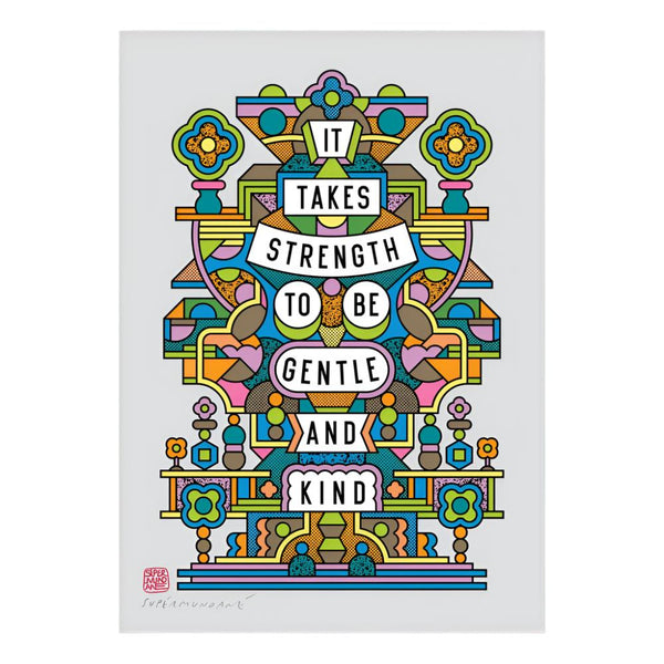 It Takes Strength To Be Gentle And Kind - Supermundane – Foundling ...