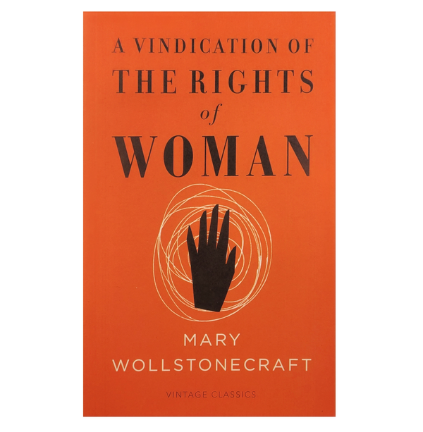 A Vindication of the Rights of Woman - Mary Wollstonecraft – Foundling ...
